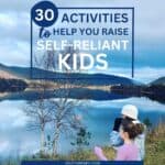 30 Activities to Help You Raise Self-Reliant Kids - An Off Grid Life