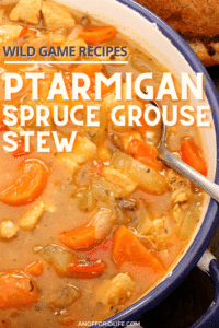Ptarmigan Spruce Grouse Stew Recipe - An Off Grid Life