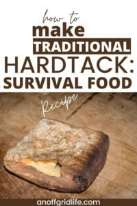 Making Traditional Hardtack: Survival Food Recipe - An Off Grid Life