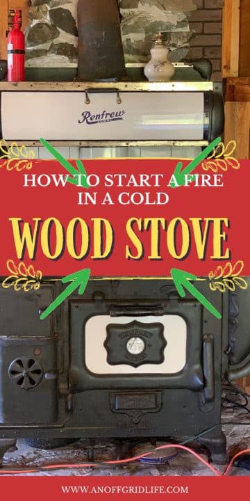 How to Start a Fire in a Cold Wood Stove - An Off Grid Life